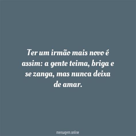 Frases Para IrmÃo Ter Um Irmão Mais Novo é Assim