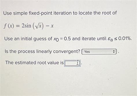 Solved Use Simple Fixed Point Iteration To Locate The Root