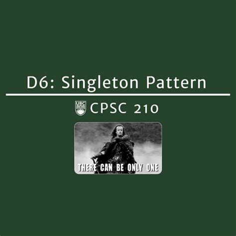 Cpsc210 D6 Singleton