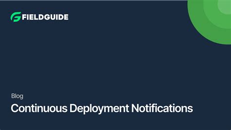 continuous deployment slack notifications blog fieldguide