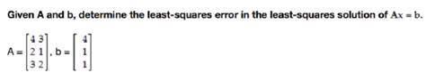 answered given a and b determine the least squares error in the least