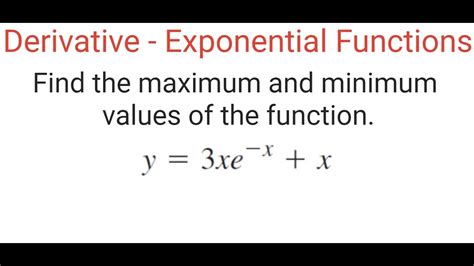 Maximum And Minimum Values Of Y 3xe X X Youtube