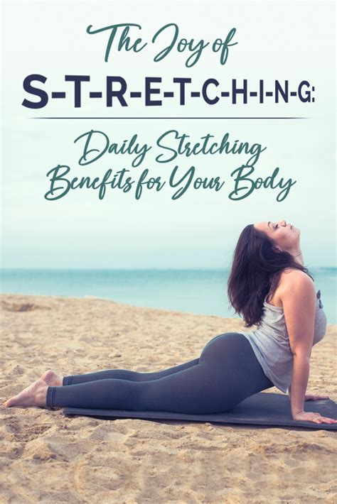 The Joy Of S T R E T C H I N G Daily Stretching Benefits For Your Body