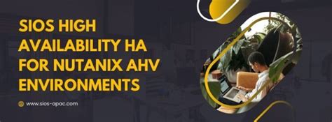 Sios High Availability Ha For Nutanix Ahv Environments Sios Sanless