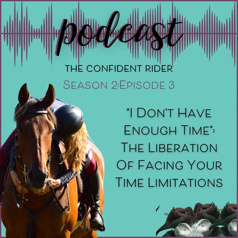 I Dont Have Enough Time The Liberation Of Facing Your Time Limitations Confident Rider