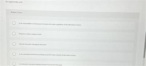 High Quality Solution An Opportunity Cost Multiple Choiceis An Unavoidable