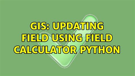 Gis Updating Field Using Field Calculator Python Youtube