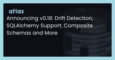 Announcing V018 Drift Detection Sqlalchemy Support Composite