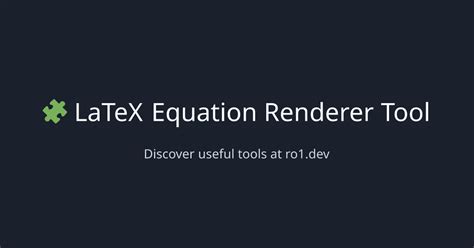 🧩 Latex Equation Renderer Tool