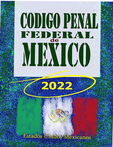 Código Penal Federal De México 2022 Ebook Mexicanos Estados Unidos