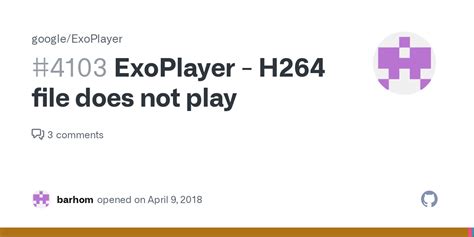 ExoPlayer H264 File Does Not Play Issue 4103 Google ExoPlayer GitHub