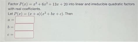solved factor p x x³ 6x² 13x 20 into linear and
