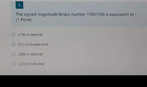 Solved 5 The Signed Magnitude Binary Number 11001100 Is