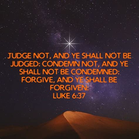 Luke 6 37 Judge Not And Ye Shall Not Be Judged Condemn Not And Ye Shall