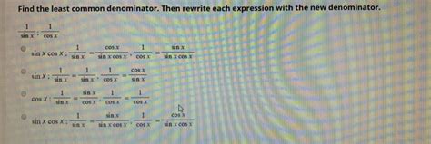 Solved Find The Least Common Denominator Then Rewrite Each