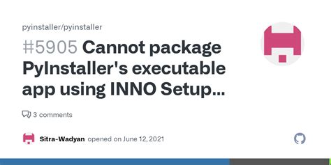 Cannot Package Pyinstallers Executable App Using Inno Setup Or Any Other Alternatives · Issue