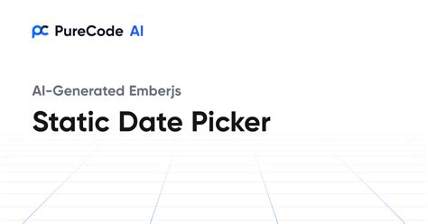 Quickly Create Emberjs Static Date Picker With Ai