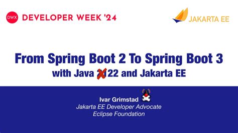 From Spring Boot 2 To Spring Boot 3 With Java 22 And Jakarta Ee Speaker Deck
