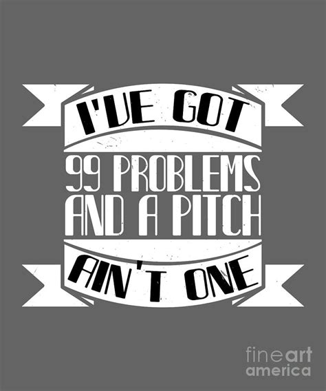 Climber T Ive Got 99 Problems And A Pitch Aint One Digital Art By