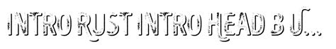 intro rust intro head b uc g shade font webfont and desktop myfonts