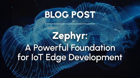 Seco Zephyr A Powerful Foundation For Iot Edge Development