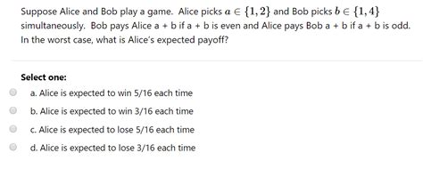 Solved Suppose Alice And Bob Play A Game Alice Picks A E Chegg Com