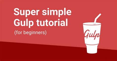 Super Simple Gulp Tutorial For Beginners