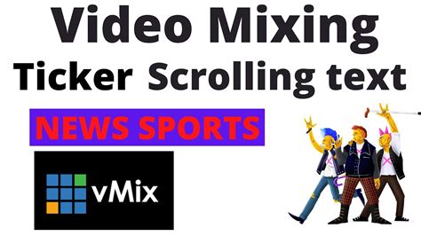 mixing video scrolling text vmix ii gt ticker vmix ii video mixing