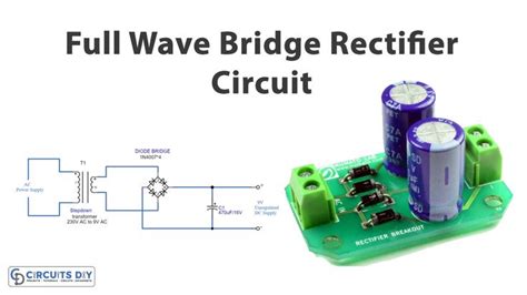 Full Wave Bridge Rectifier Circuit Diagram