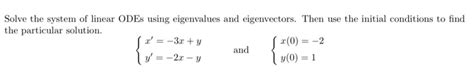 Solved Solve The System Of Linear ODEs Using Eigenvalues And Chegg