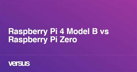 Raspberry Pi 4 Model B Vs Raspberry Pi Zero What Is The Difference