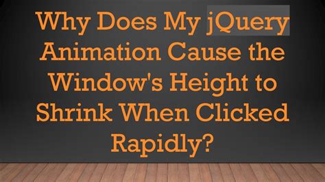Why Does My Jquery Animation Cause The Windows Height To Shrink When
