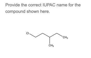 Answered: Provide the correct IUPAC name for the compound shown here. CI CH3 CH3 Draw the major ...