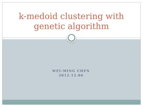 Pptx K Medoid Clustering With Genetic Algorithm Dokumentips