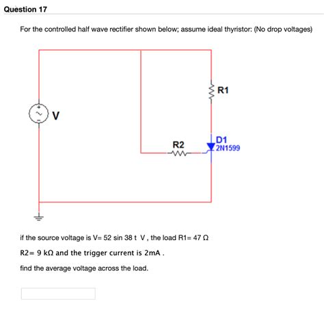 Solved Question For The Controlled Half Wave Rectifier Chegg