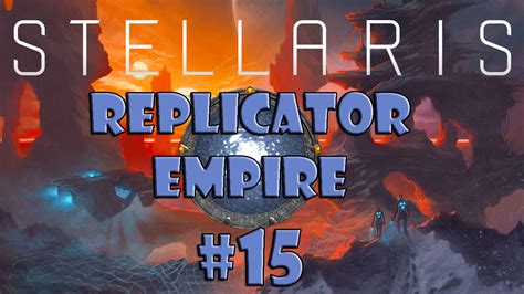 Stellaris Replicator Empire Gameplaylets Play 15 Science Youtube
