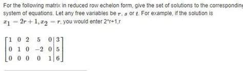 [answered] For The Following Matrix In Reduced Row Echelon Form Give