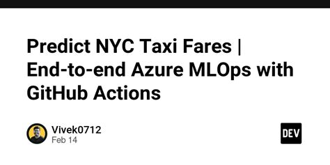 Predict Nyc Taxi Fares End To End Azure Mlops With Github Actions