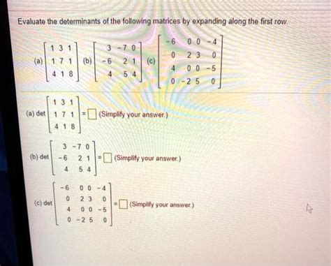 solved evaluate the determinants of the following matrices by