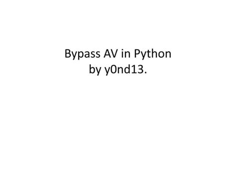 Common Technique In Bypassing Stuff In Python Ppt