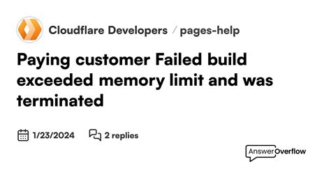 paying customer failed build exceeded memory limit and was terminated