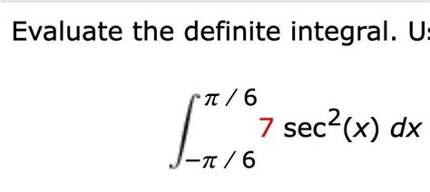 Solved Evaluate the definite integral U π 6π 67sec2 x dx Chegg com
