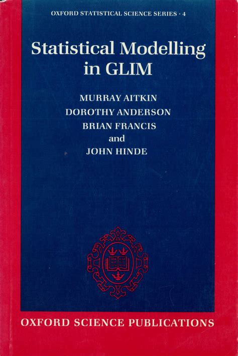 Statistical Modelling In Glim Oxford Statistical Science Series 9780198522034 Medicine