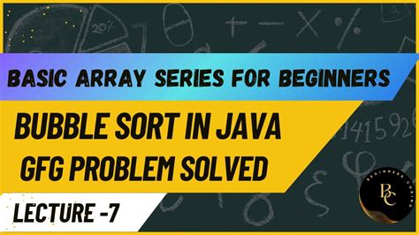 Bubble Sort Basic Array Series For Beginners Lecture 7 Java Gfg Problem Solved Youtube