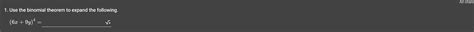 Solved Use The Binomial Theorem To Expand The Following Chegg Com