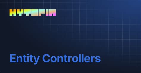 Entity Controllers Hytopia Developer Docs