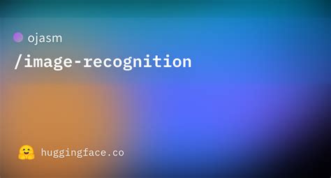 Ojasm Image Recognition · Hugging Face