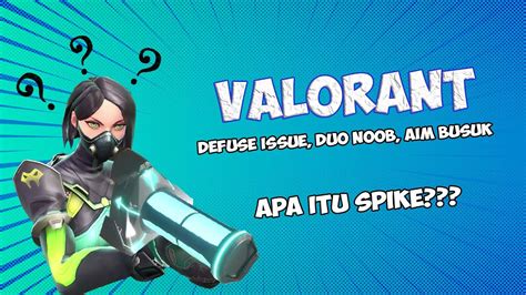 Valorant Indonesia Defuse Issue Duo Noob Aim Busuk YouTube