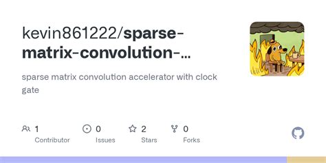 Github Kevin861222sparse Matrix Convolution Accelerator With Clock Github Kevin861222sparse Matrix Convolution Accelerator With Clock