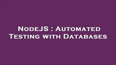 Nodejs Automated Testing With Databases Youtube